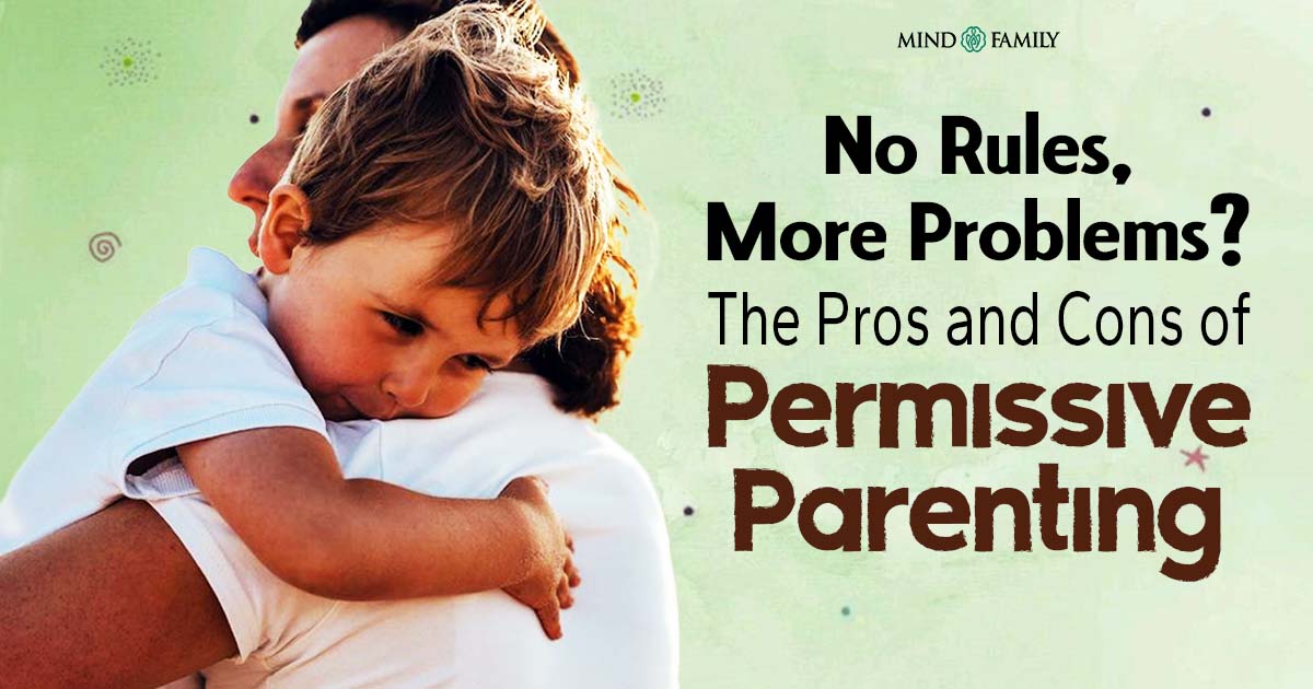 What Is Permissive Parenting? 8 Vital Benefits and Drawbacks