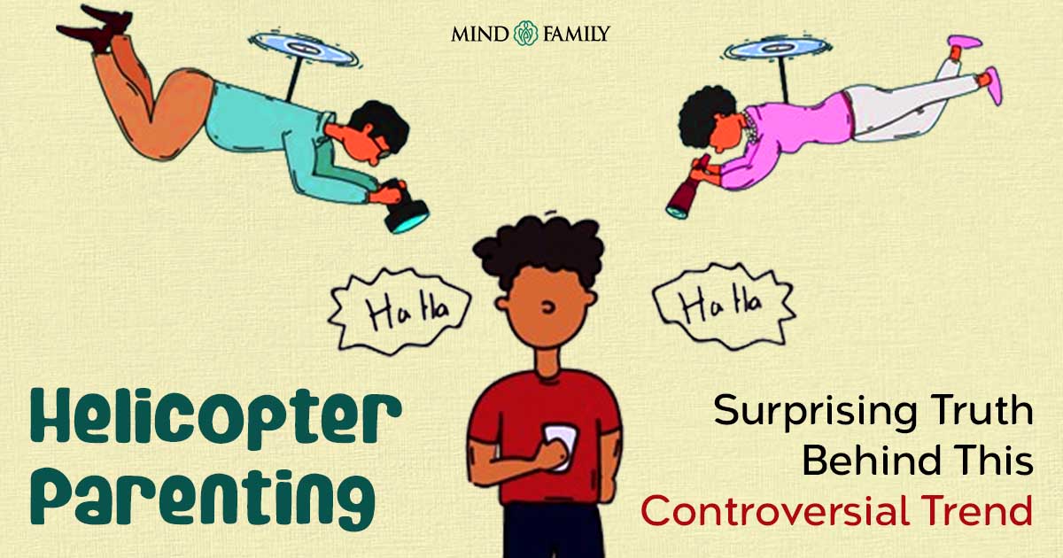 What Is Helicopter Parenting? 8 Effects It Has On Adults