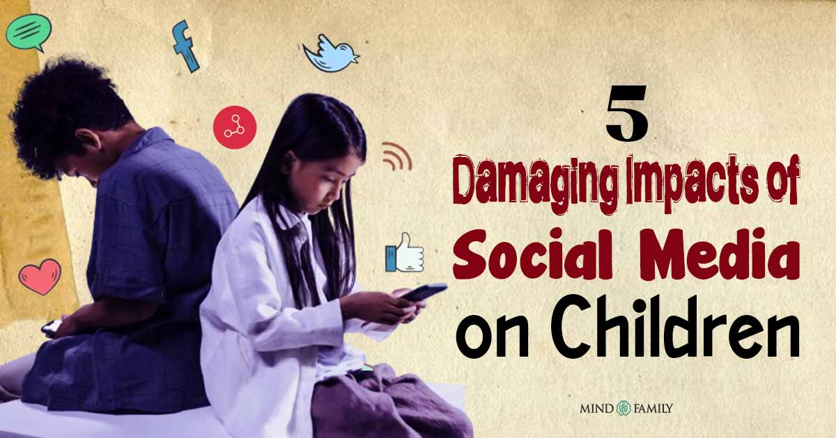 The Impact of Social Media on Children: 5 Damaging Effects!