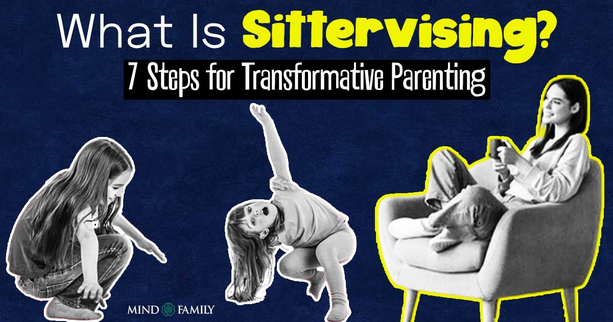 What Is Sittervising? 7 Steps for Transformative Parenting