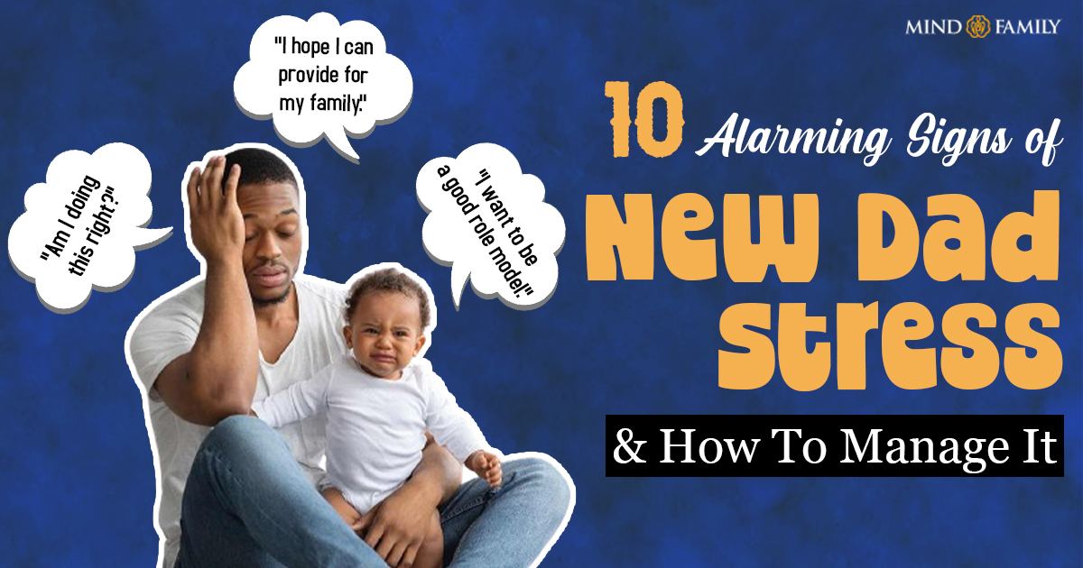 10 Alarming Signs of New Dad Stress And How To Manage It