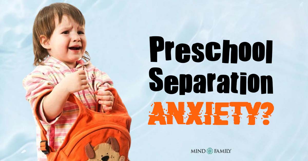 What is Preschool Separation Anxiety? 7 Key Signs and Tips!