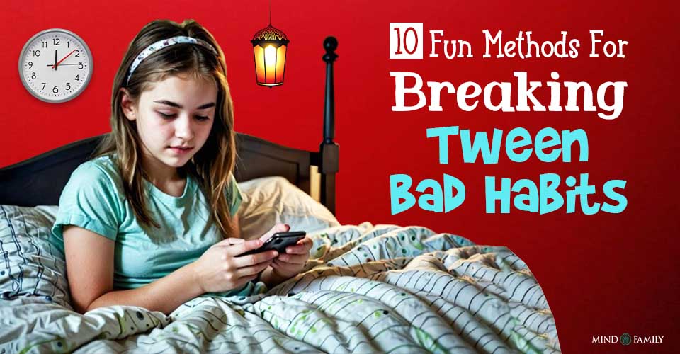 Breaking Tween Bad Habits: 10 Practical And Fun Methods!