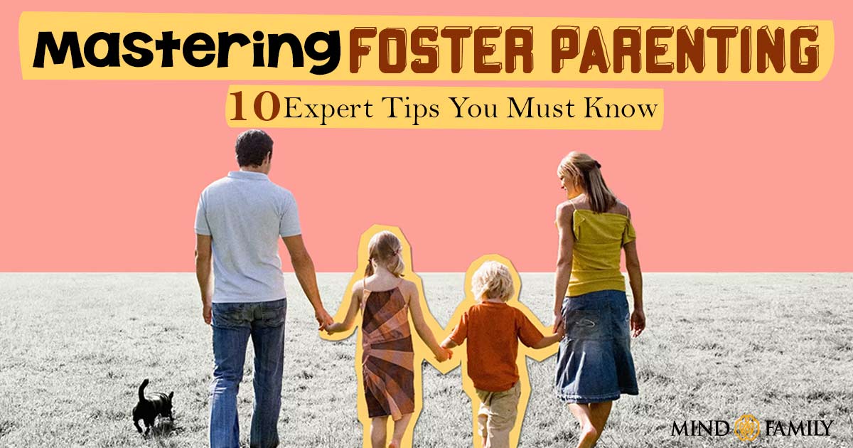 How to Be a Foster Care Parent and 10 Transformative Tips!