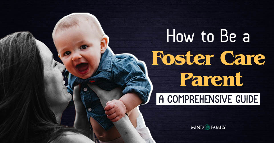 How to Be a Foster Care Parent and 10 Transformative Tips!