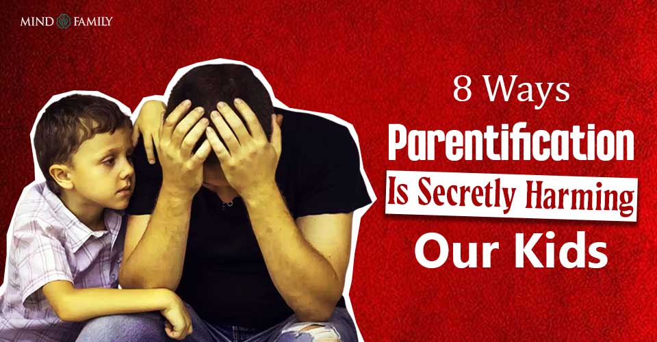 Parentification Meaning And 8 Harmful Effects On Children!