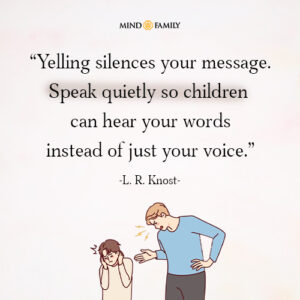 Yelling Silences Your Message - L. R. Knost Quotes