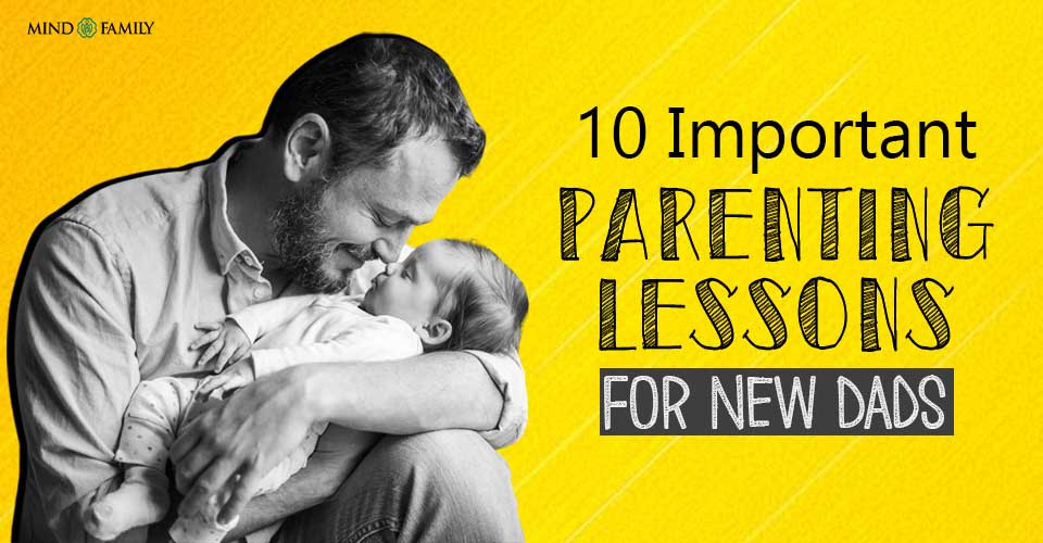 10 Important Parenting Lessons For New Dads You Must Know!