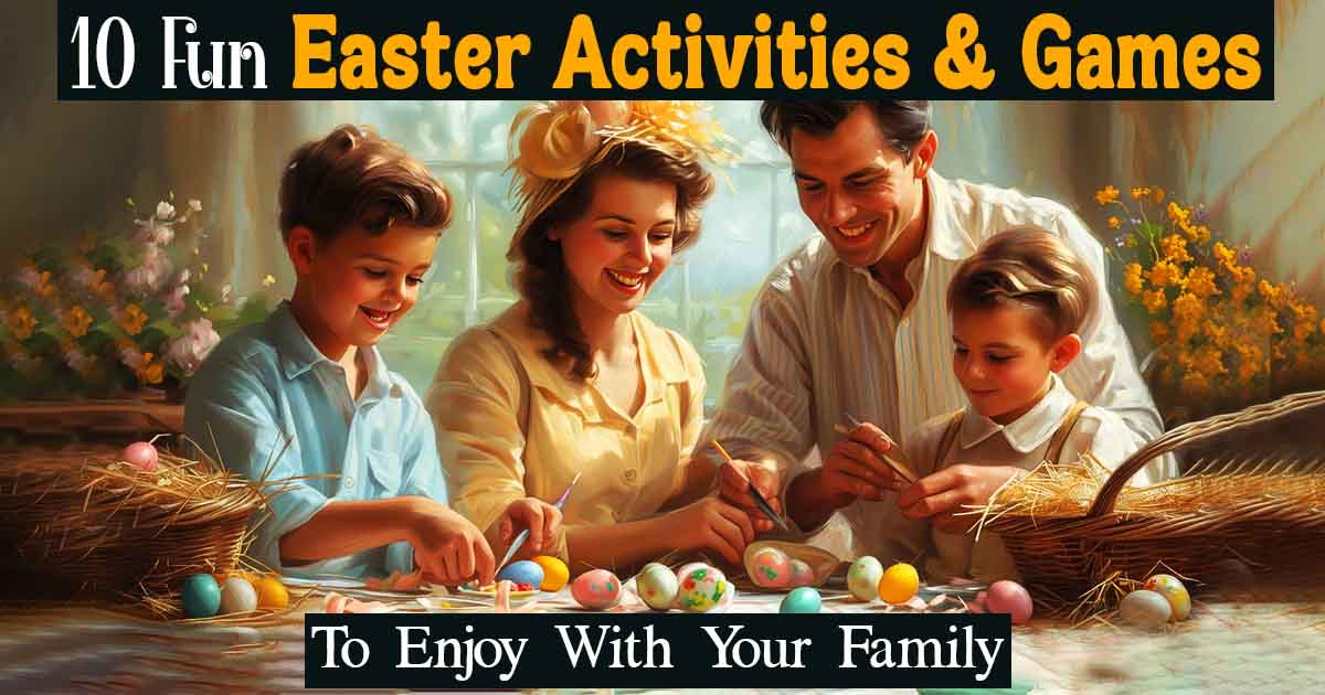 10 Fun Easter Activities And Games You Can Try This Year!