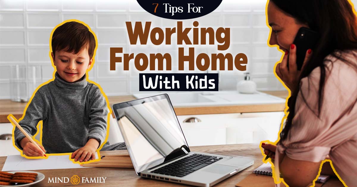 7 Helpful Tips For Working From Home With Kids