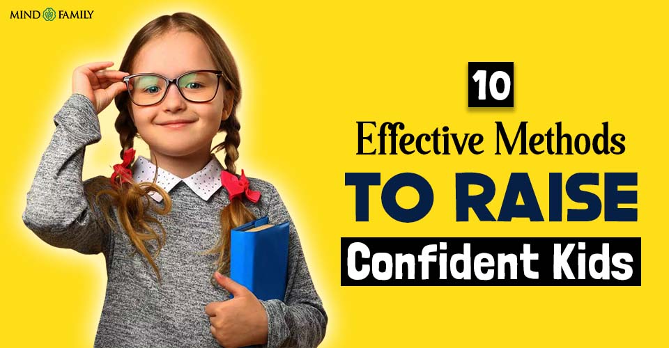 How To Raise Confident Kids: 10 Effective Methods!