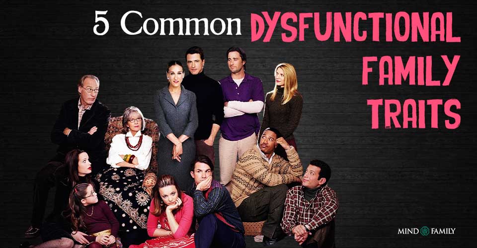 5 Harmful Common Dysfunctional Family Traits You Should Know