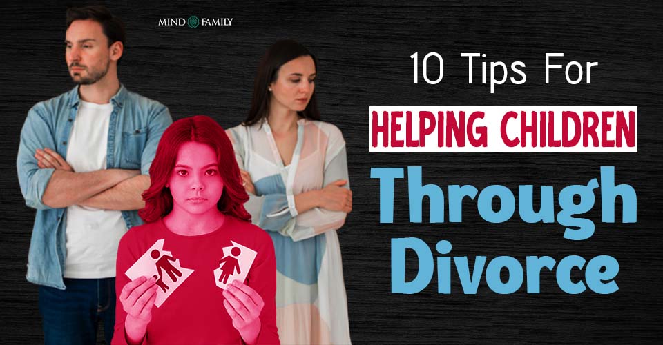 Supporting Children Through Divorce: 10 Helpful Tips!