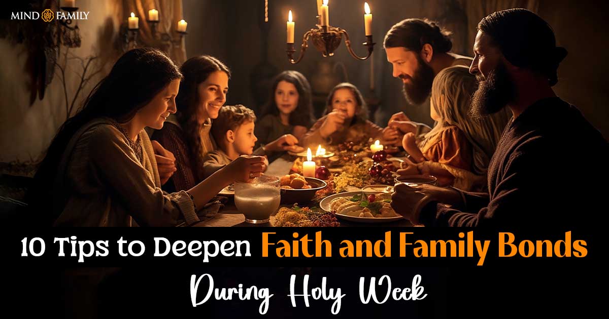 10 Thoughtful Tips For Holy Week with Family