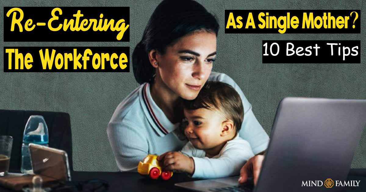 10 Best Tips For Re-Entering The Workforce As A Single Mom!