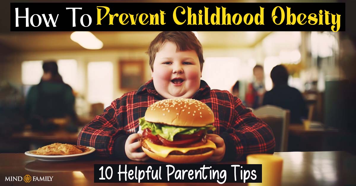 How To Prevent Childhood Obesity: 10 Helpful Parenting Tips!