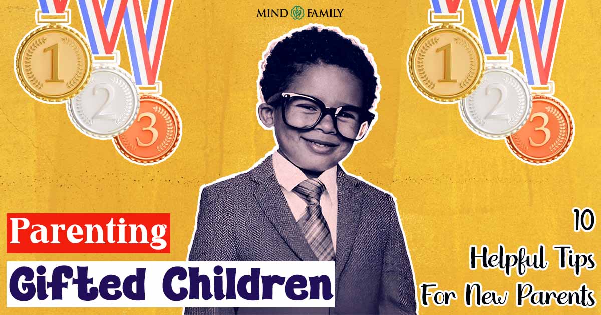 Parenting Gifted Children: 10 Helpful Tips For New Parents!
