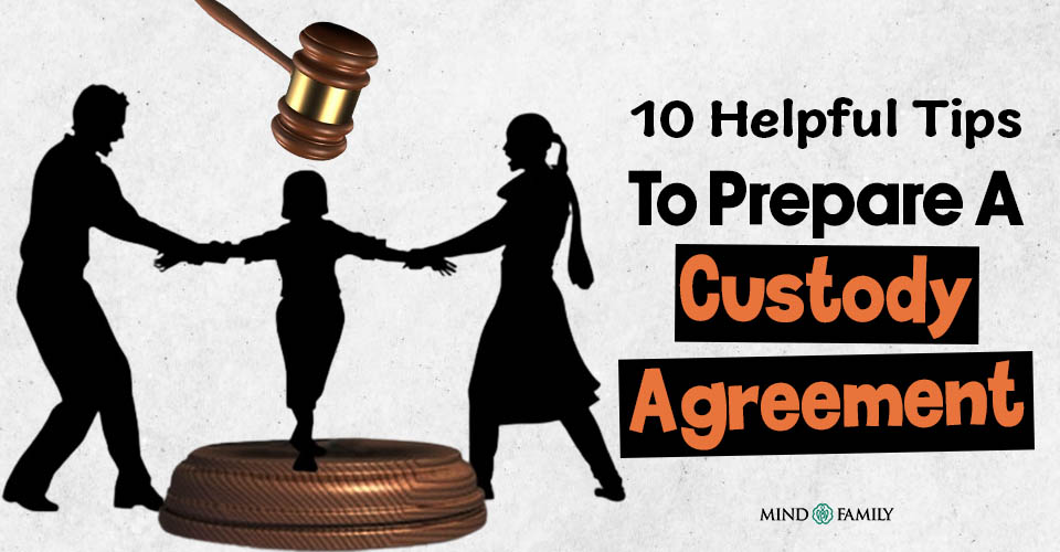 What Are Custody Agreements: 10 Helpful Tips To Prepare One!
