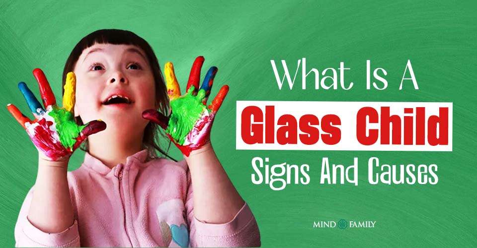 What Is A Glass Child: Symptoms, Causes, And Tips For Parents