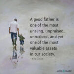A Good Father Is One Of The Most Unsung - Billy Graham Quote