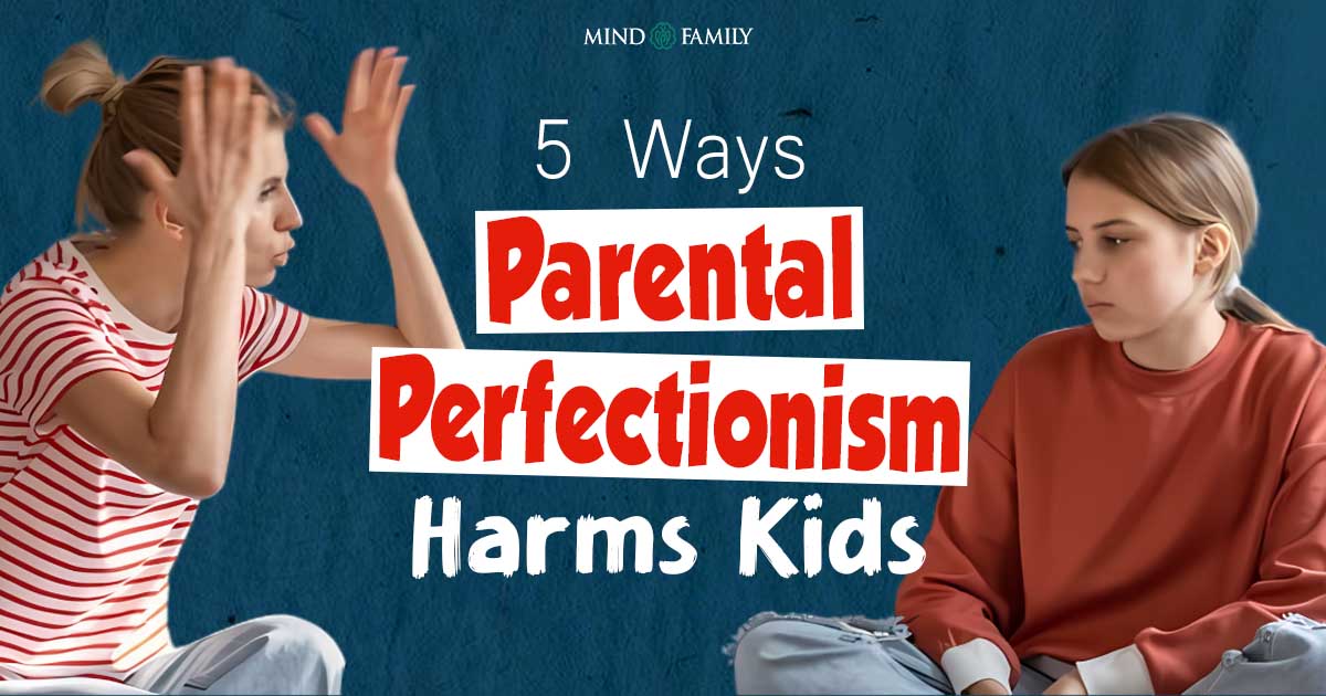 5 Harmful Effects of Parental Perfectionism on Children!