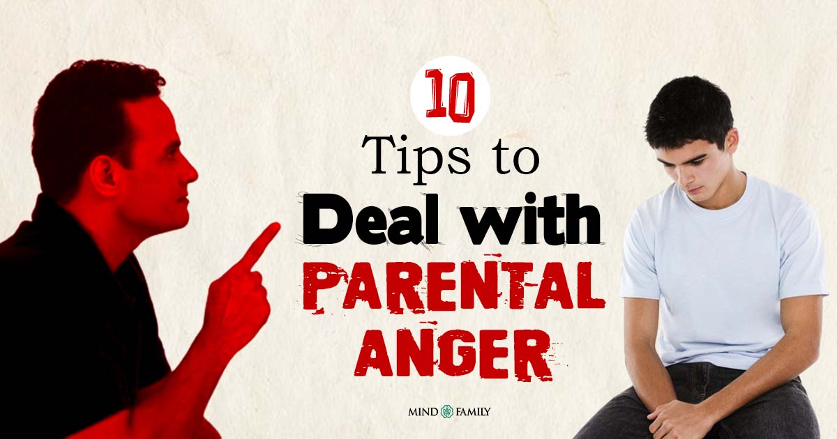10 Helpful Ways To Deal With Parental Anger You Should Know!