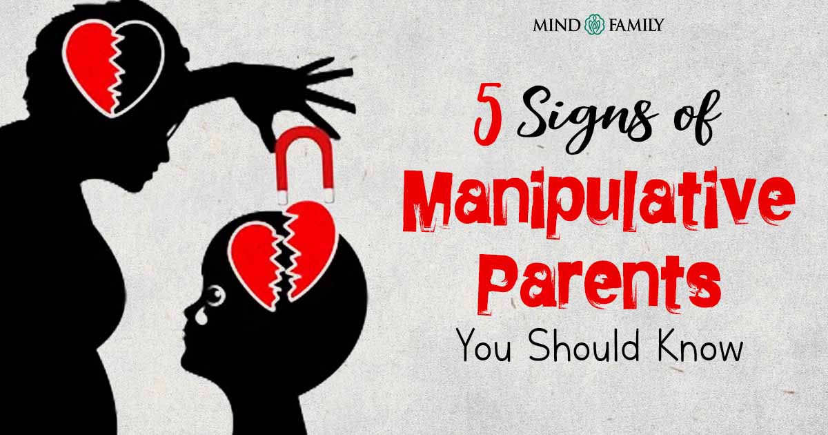 5 Subtle Signs Of Manipulative Parents You Need To Know!
