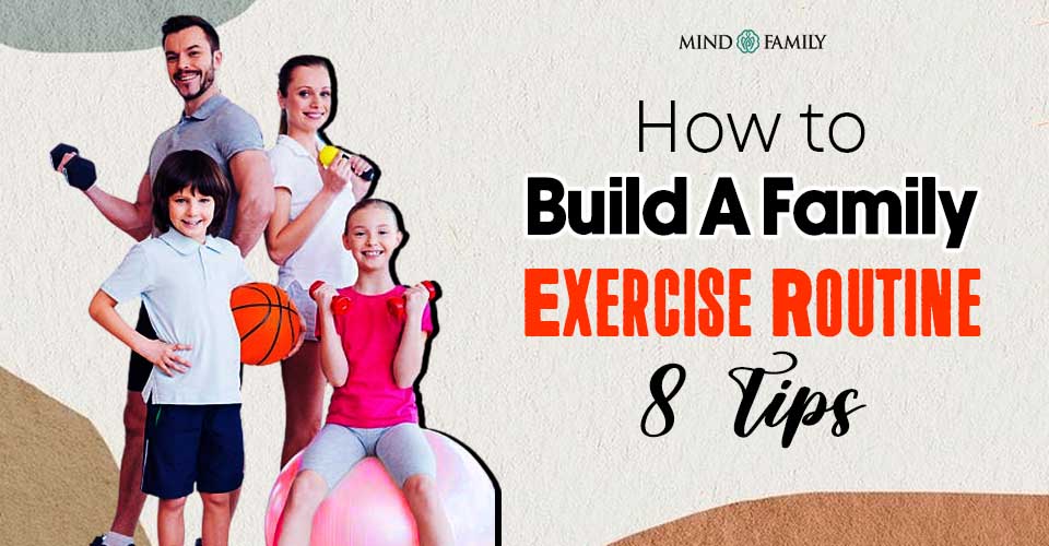 How to Build a Family Exercise Routine: 8 Essential Tips!