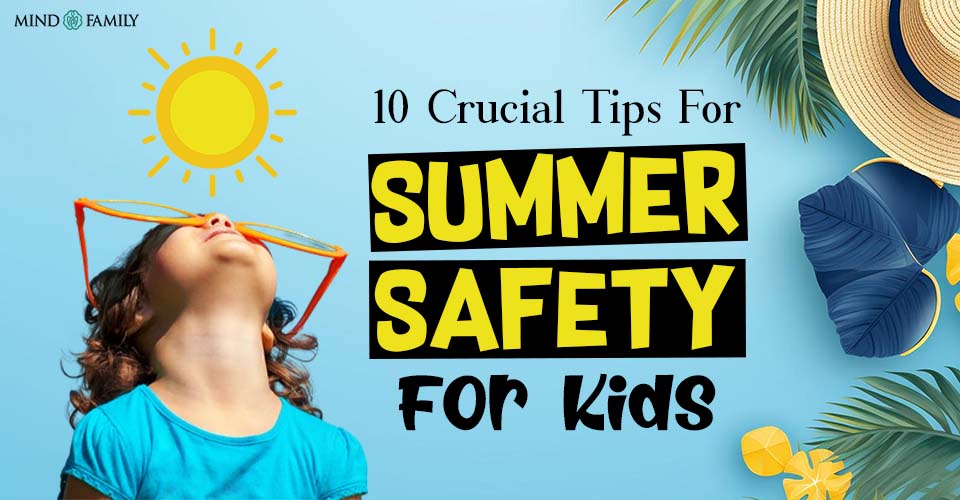 Summer Safety For Kids: 10 Crucial Tips For Parents!