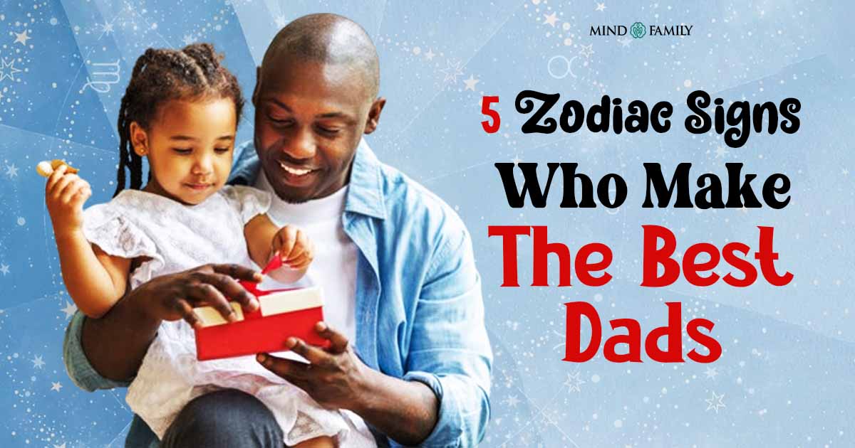 5 Zodiac Signs Who Make The Best Dads: Being A Dad Material!