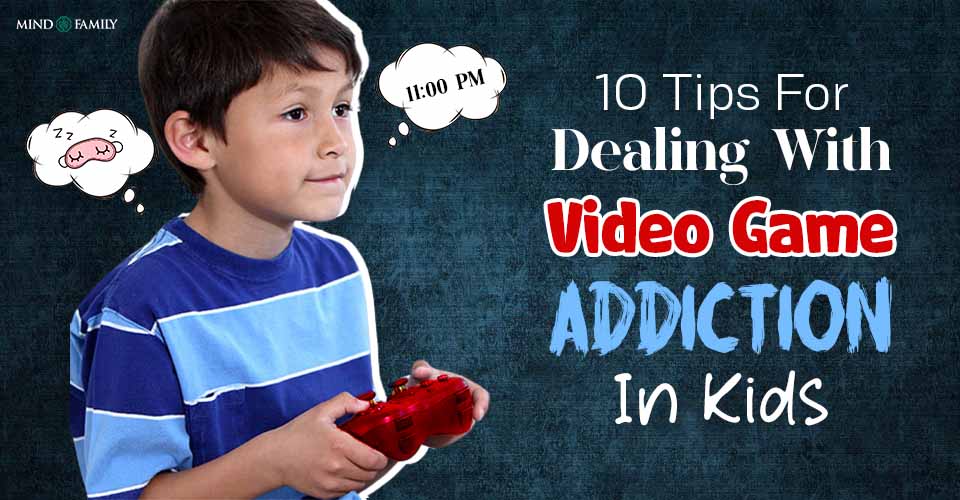 Dealing With Video Game Addiction In Kids: 10 Helpful Tips!