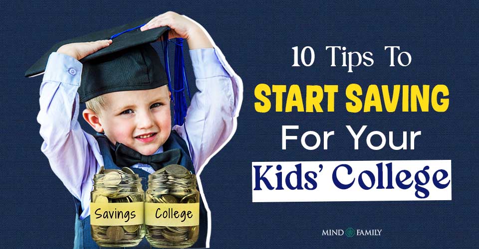 How To Start Saving for Your Kids’ College: 10 Helpful Tips!