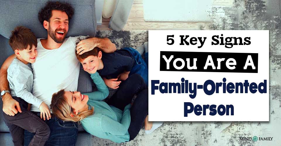 What It Means to be Family Oriented: 5 Key Signs You Are One