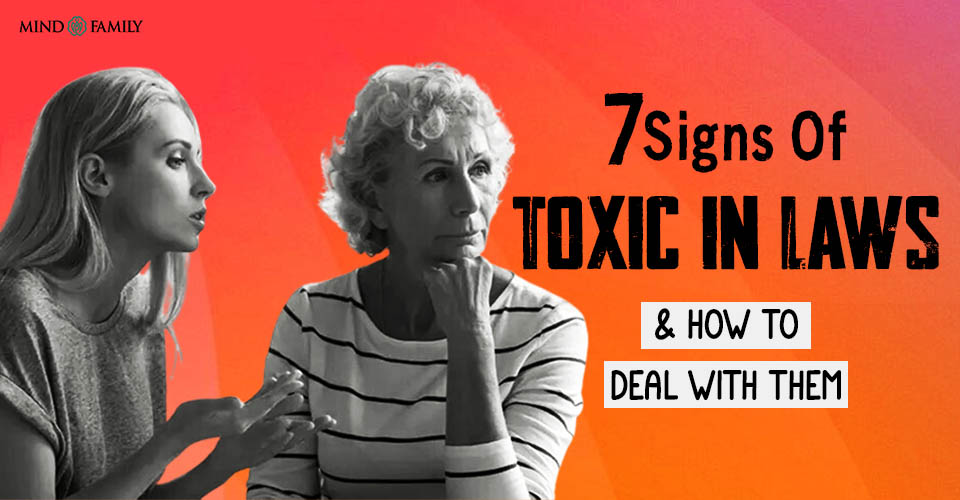 7 Alarming Signs of Toxic in-Laws And How To Deal With Them