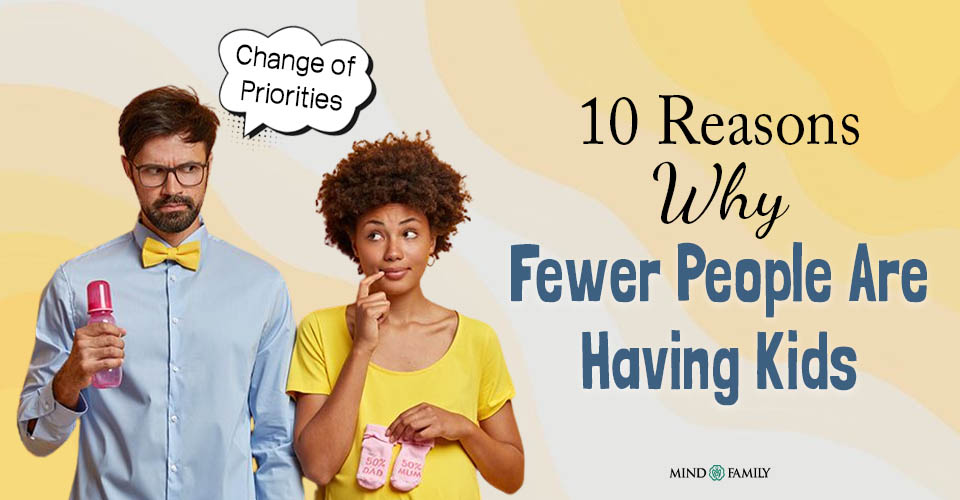 Fewer People Are Having Kids: Here Are 10 Reasons Why!